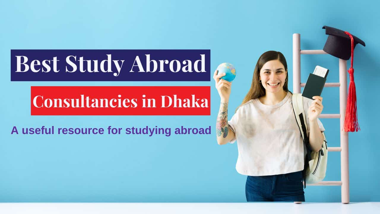 Find the Best Study Abroad Consultancies in Dhaka for Your Needs